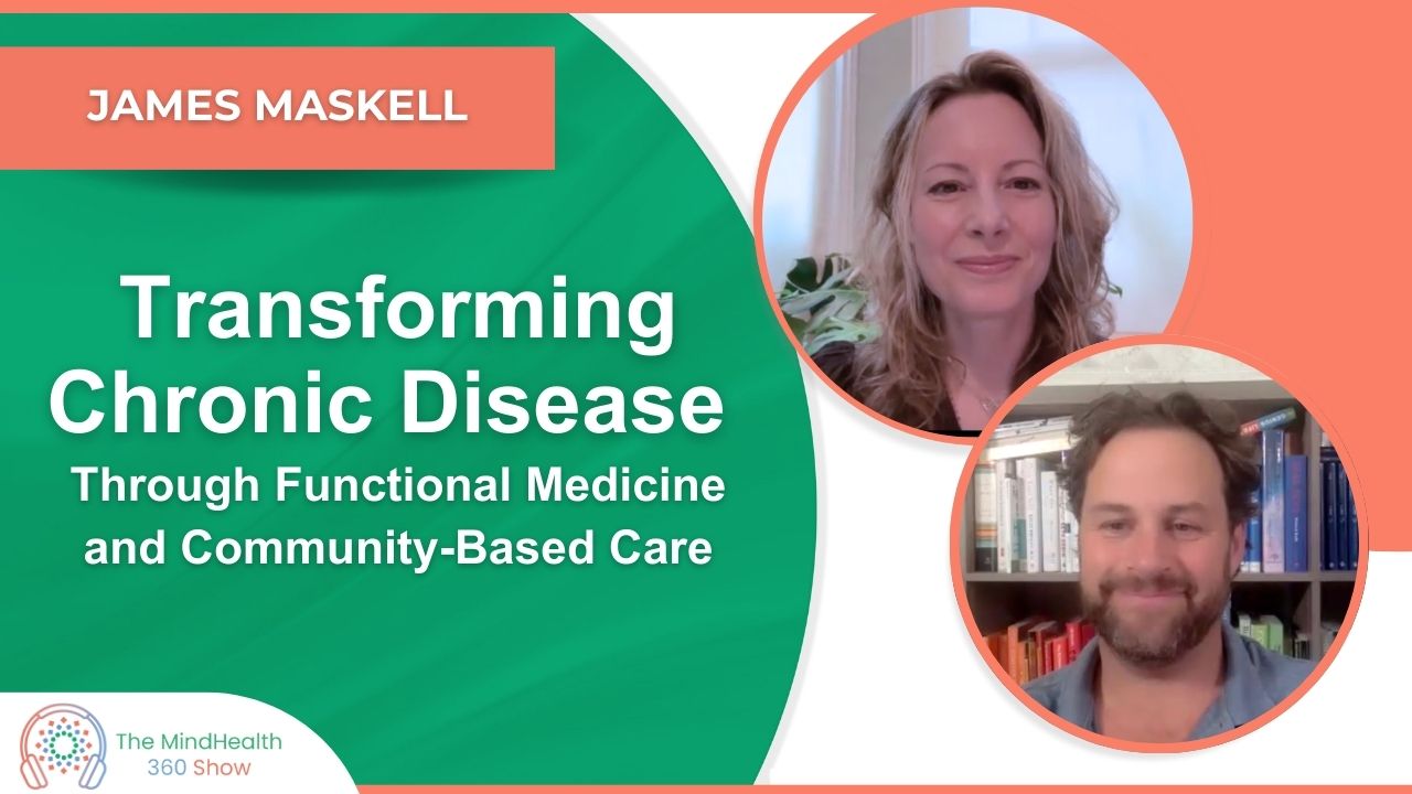 James Maskell: Transforming Chronic Disease through Functional Medicine ...